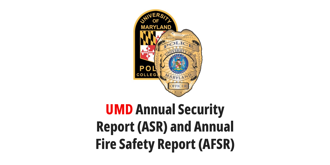 The UMD Annual Security Report (ASR) and Annual Fire Safety Report ...